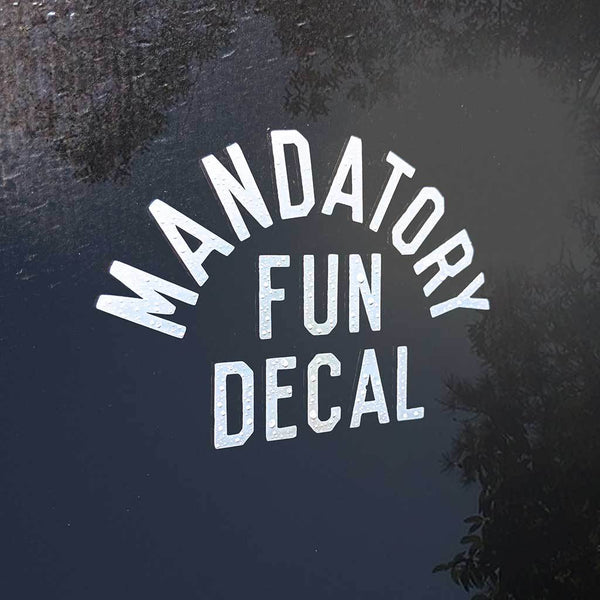 Mandatory Fun Decal – Inkfidel